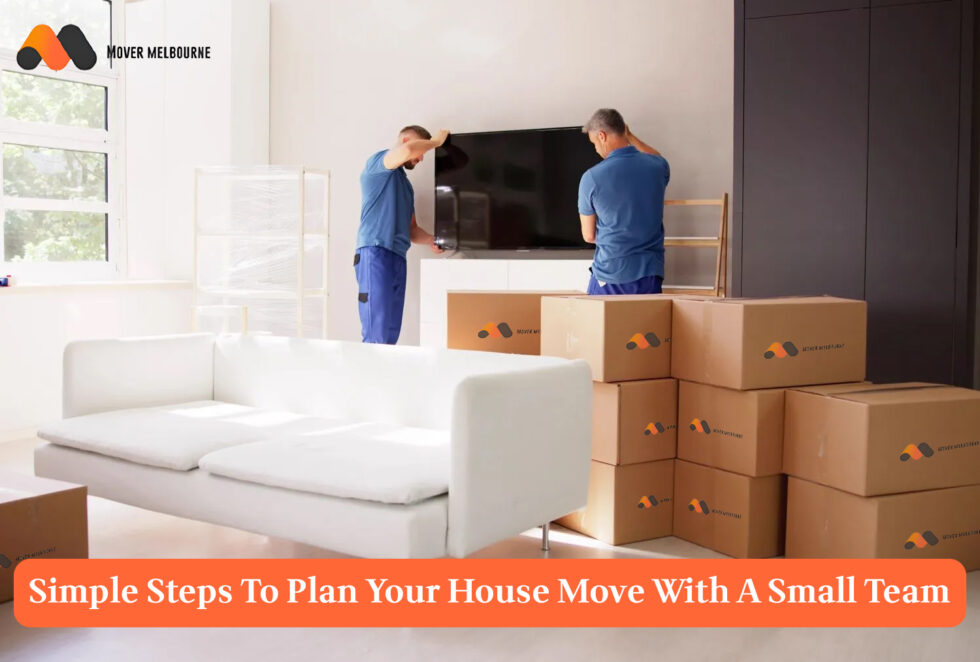 Simple Steps To Plan Your House Move With A Small Team - Removalists ...