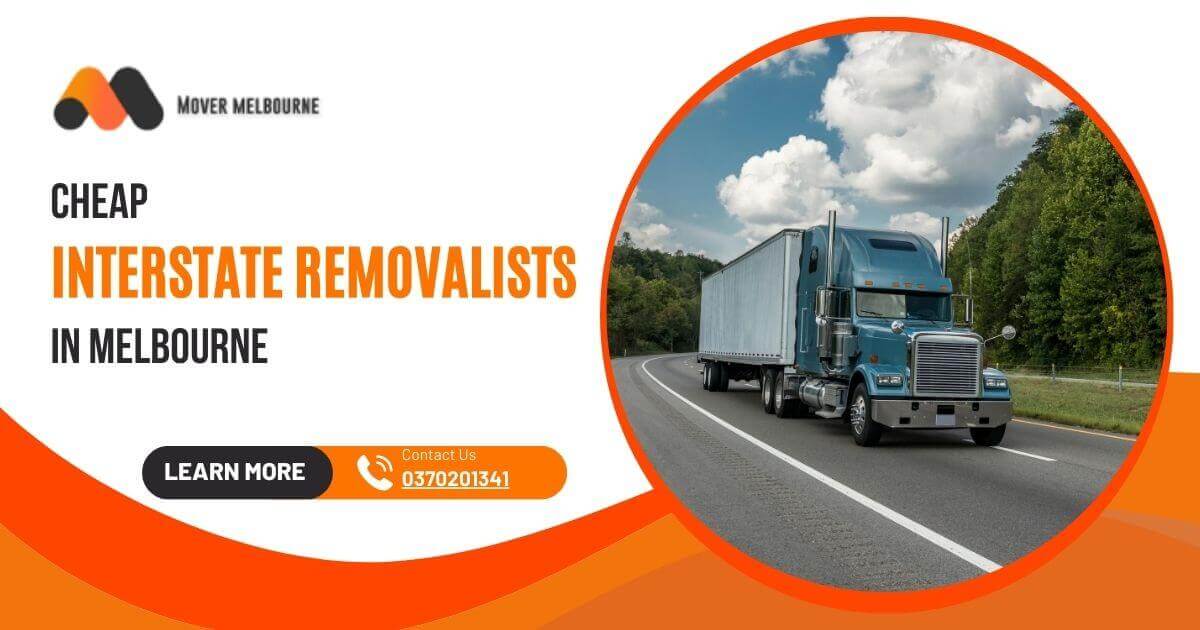 Interstate Removalists Melbourne | interstate Mover Melbourne